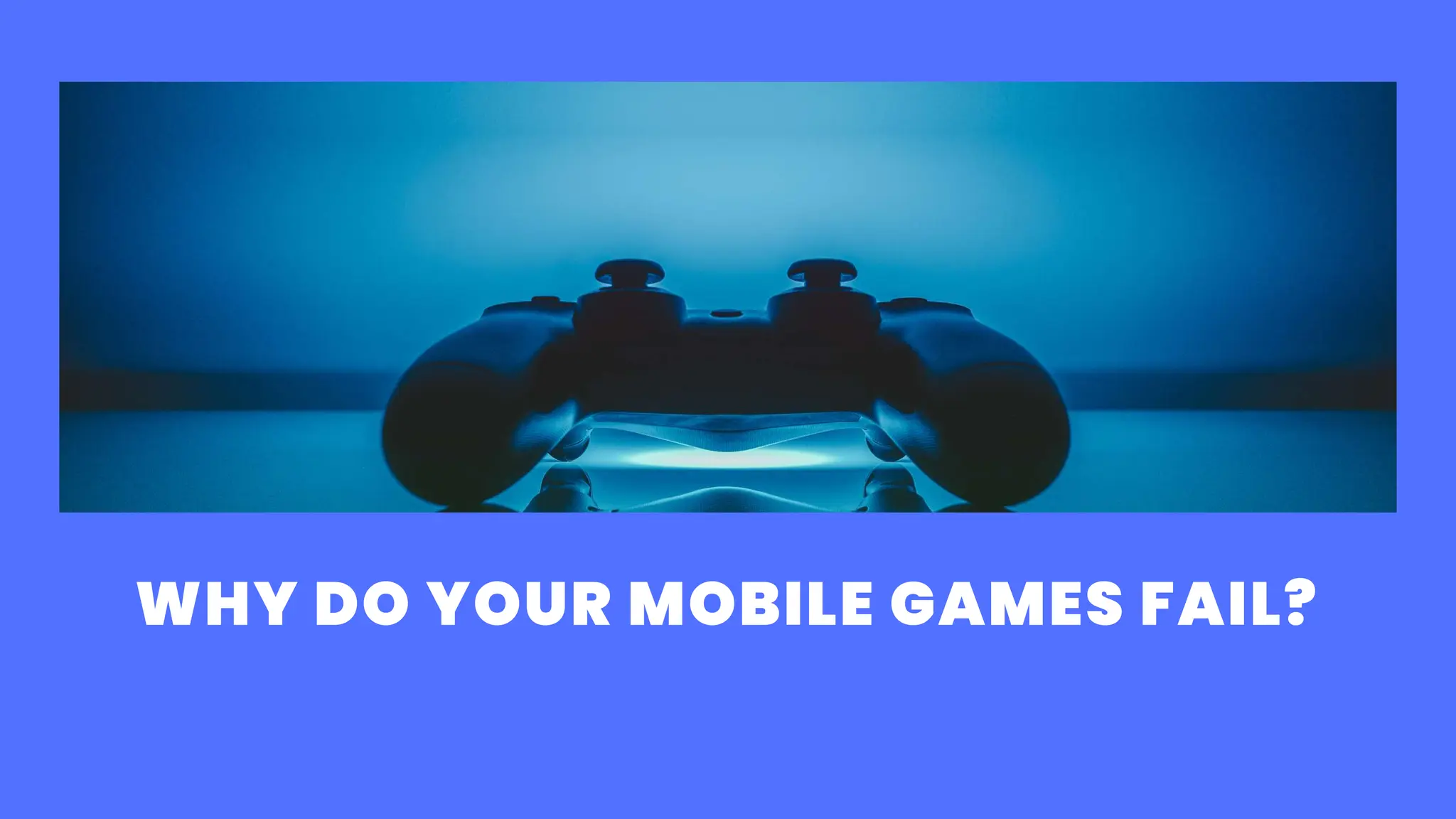 7 Top Reasons Why Most Games Fail to Become Successful.pptx