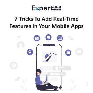 7 Tricks To Add Real-Time Features To Your Mobile Apps | PDF