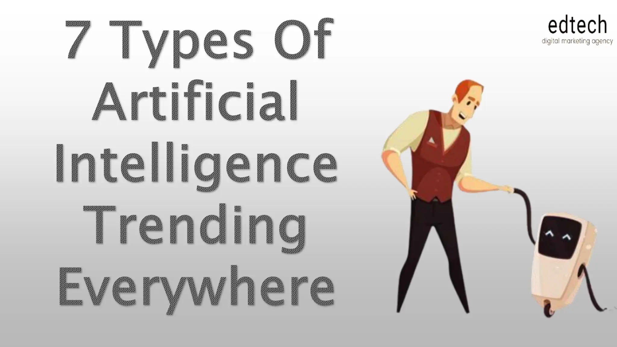 7 TYPES OF ARTIFICIAL INTELLIGENCE TRENDING EVERYWHERE.pptx