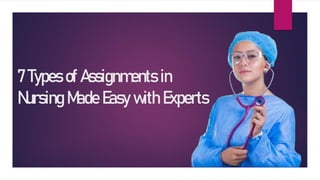 7 Types of Assignments in Nursing Made Easy with Experts.pdf