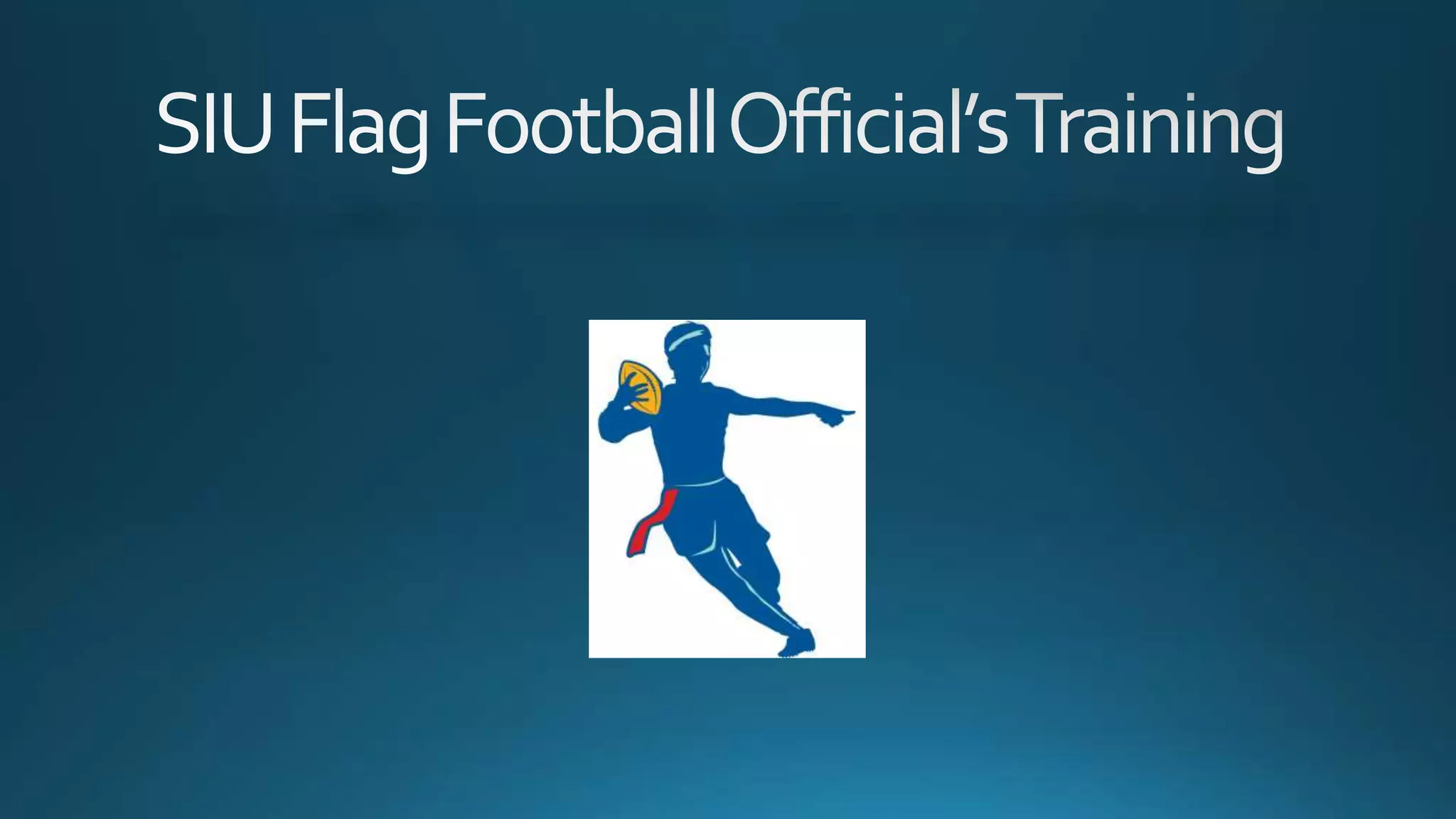SIU 7v7 Flag Football Official's Clinic | PPTX