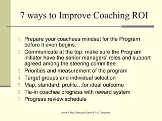 7 Ways To Improve Coaching Roi Jh09 | PDF | Human Resources | Business