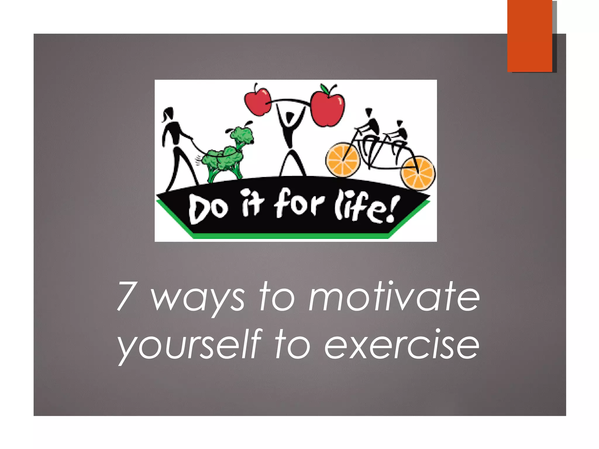 7 ways to motivate yourself to exercise | PPT