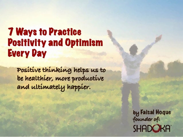 7 Ways to Practice Positivity and Optimism Every Day
