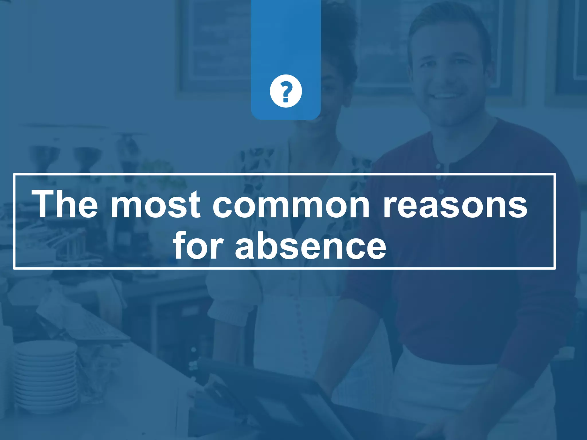 7 ways to reduce staff absence | PPTX