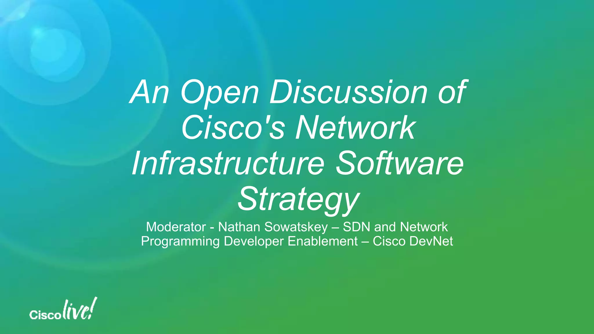 DEVNET-1105 An Open Discussion of Cisco's Network Infrastructure ...