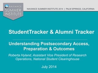 NSI 2014: StudentTracker and Alumni Tracker: Understanding Postsecondary Access, Preparation ...