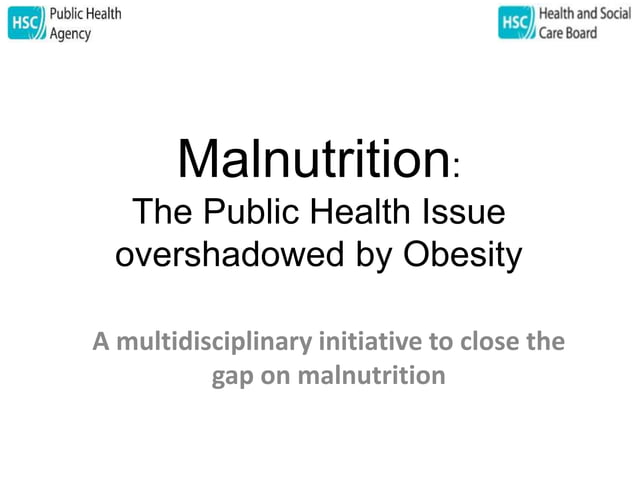 Malnutrition - The Public Health Issue Overshadowed by Obesity - Joanne ...