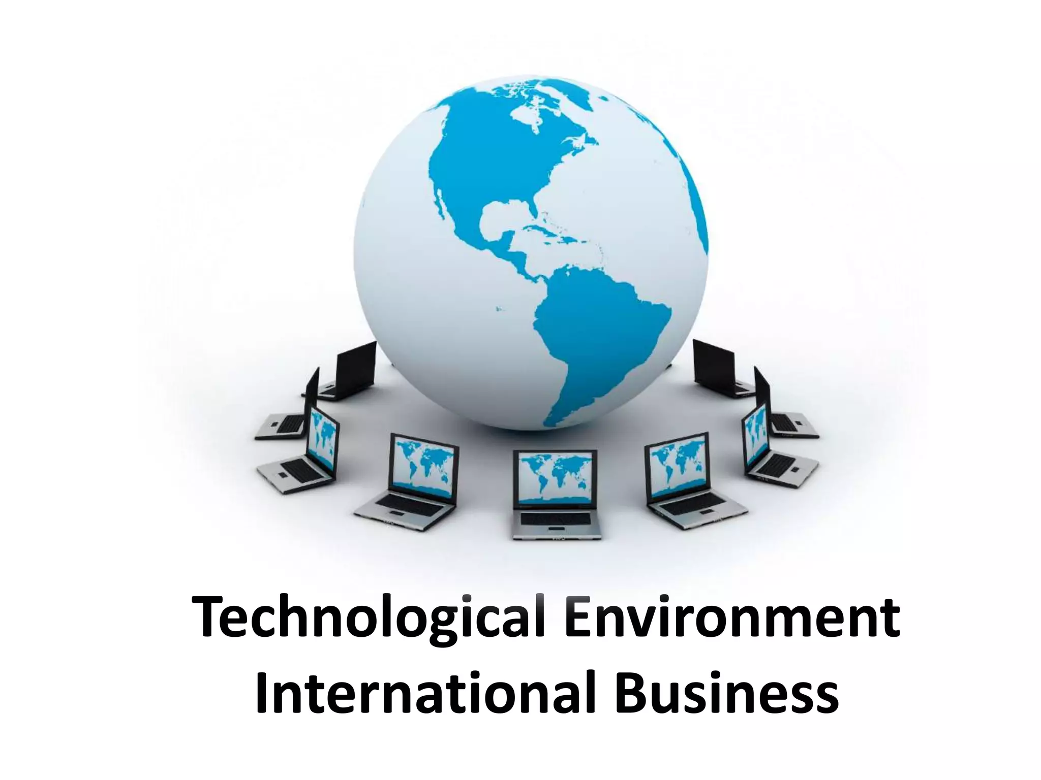 Technological Environment - International Business - Manu Melwin Joy | PPTX