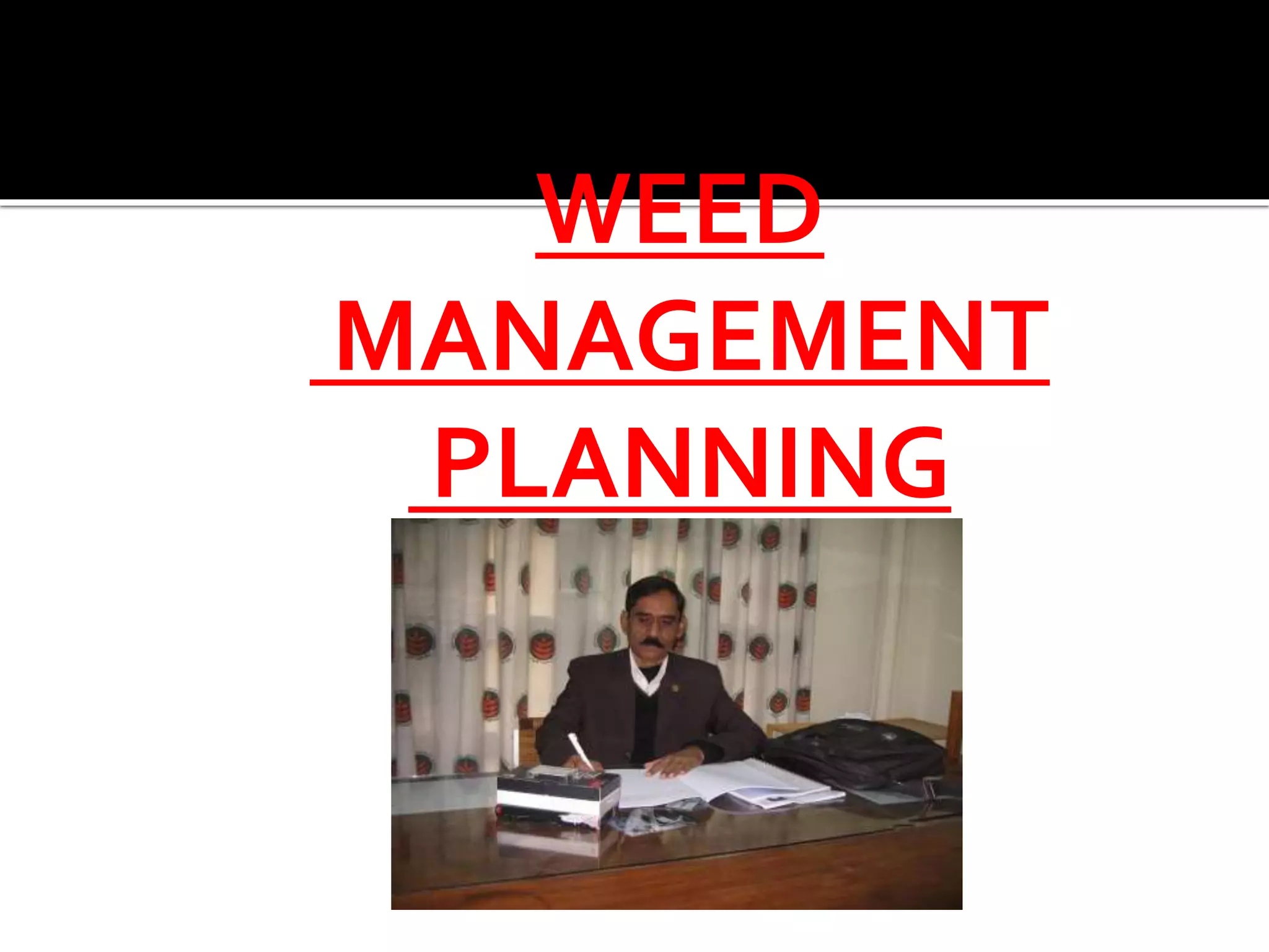 8.weed management plan by Allah Dad Khan | PPT