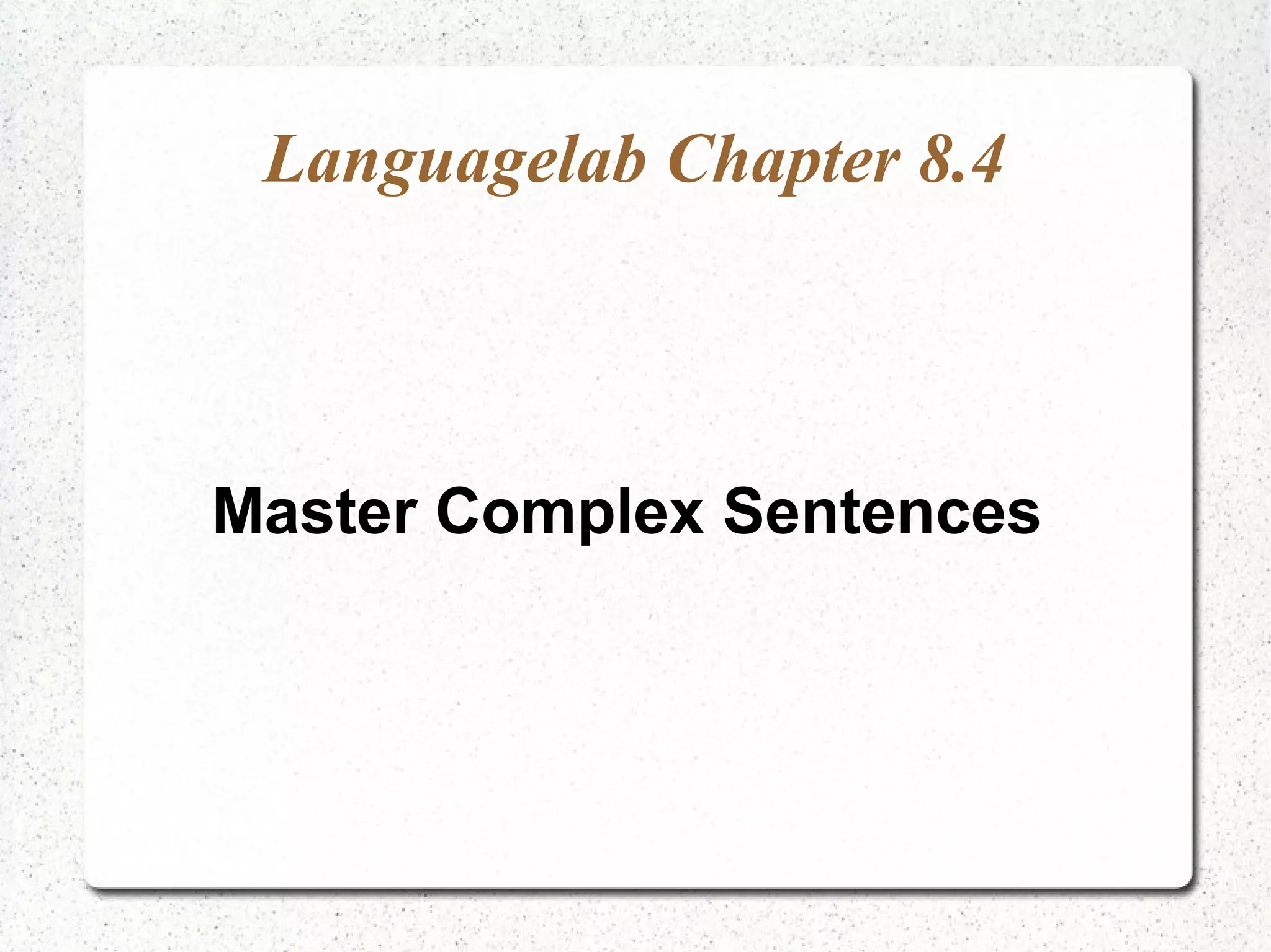 Languagelab 8.4 - Complex Sentences | PPT