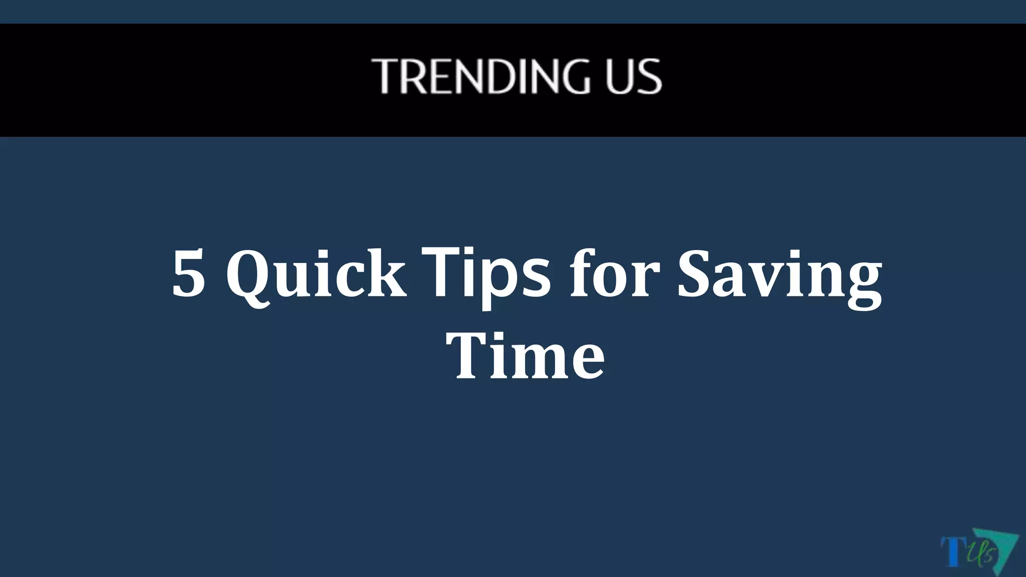 5 quick tips to save time | PPT