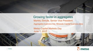 CMD 2017 Aggregates breakout Markku Simula | PPT