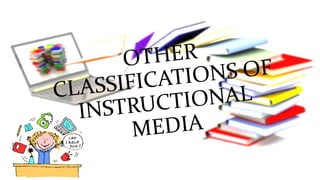 8.other classifications-of-instructional-media | PPT