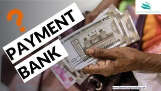 What is a Payment Bank ? 11 New Payment Banks. | PPTX