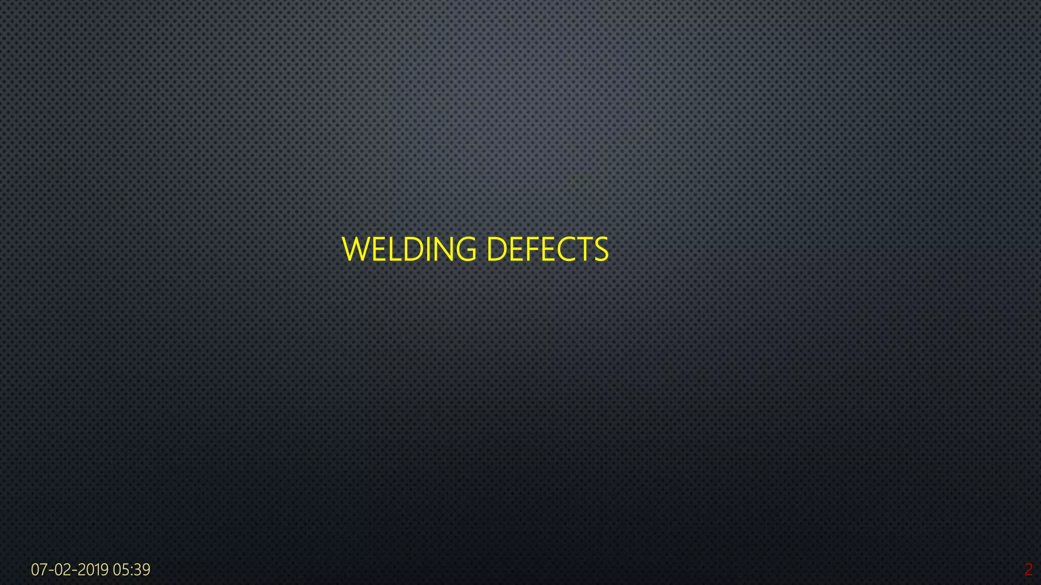 Welding defects, soldering and brazing | PPTX