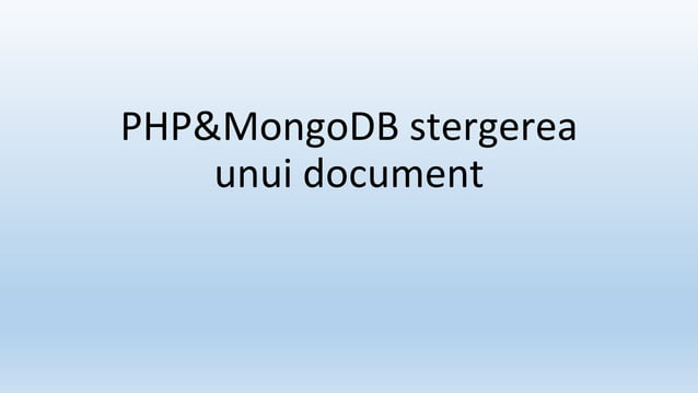 8. Php MongoDB stergerea unui document | PPT