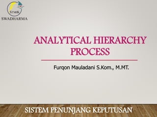 Sistem Penunjang Keputusan [Analytical Hierarchy Process] | PPT