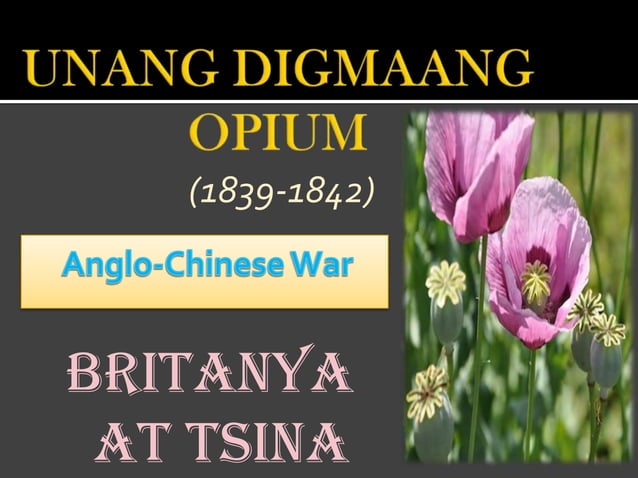 Unang Digmaang Opium (1st Opium War) | PPTX