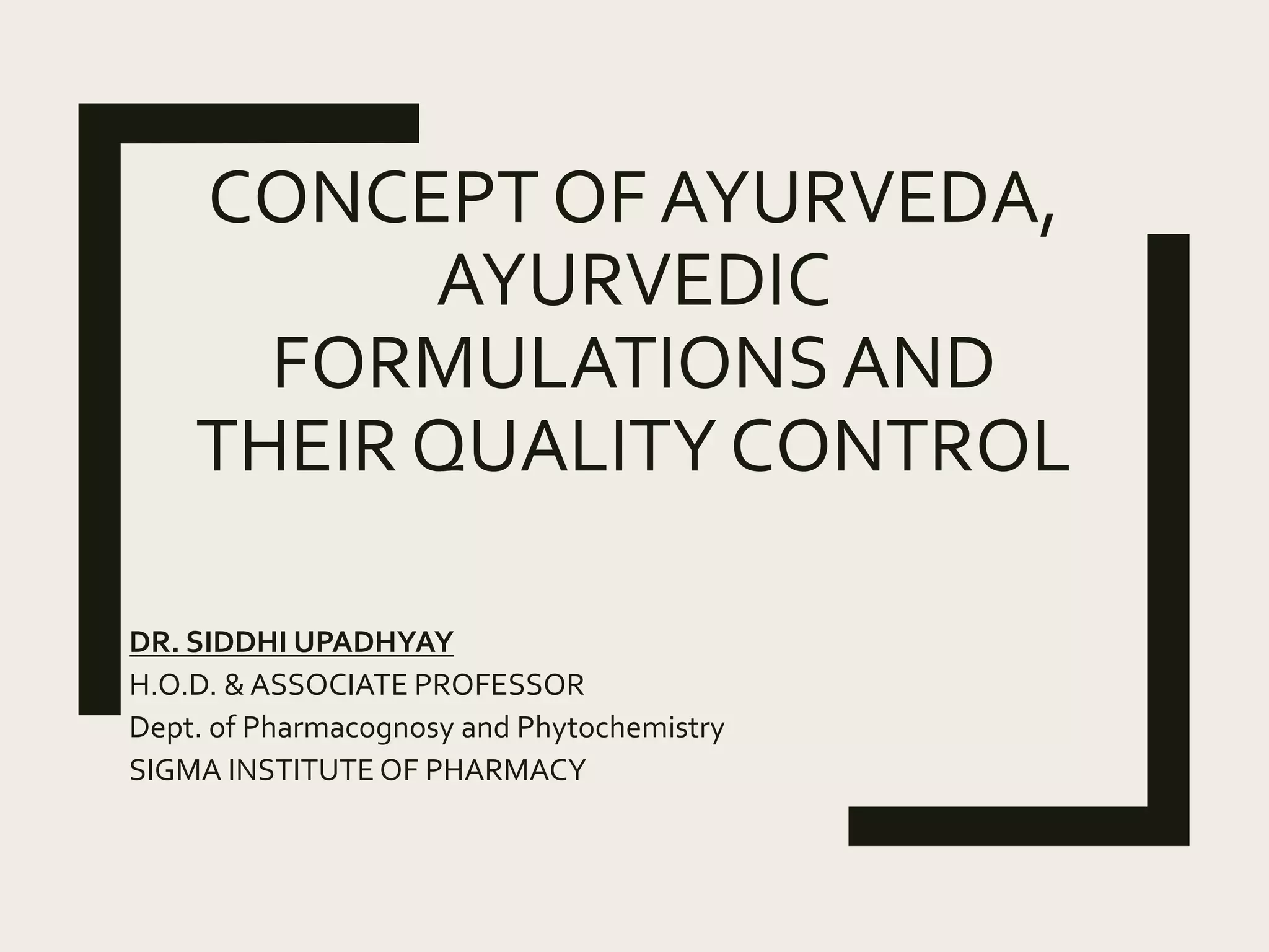 Concept_of_Ayurveda_Ayurvedic_Formulations_and_their_Quality_Control | PPT
