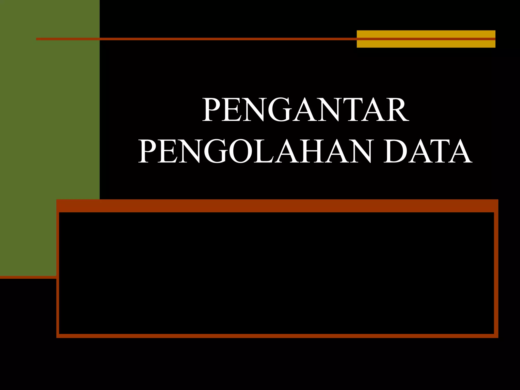 8 pengantar pengolahan data | PPT