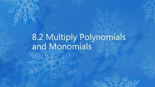 8.2 multiply polynomials and monomials notes | PPT