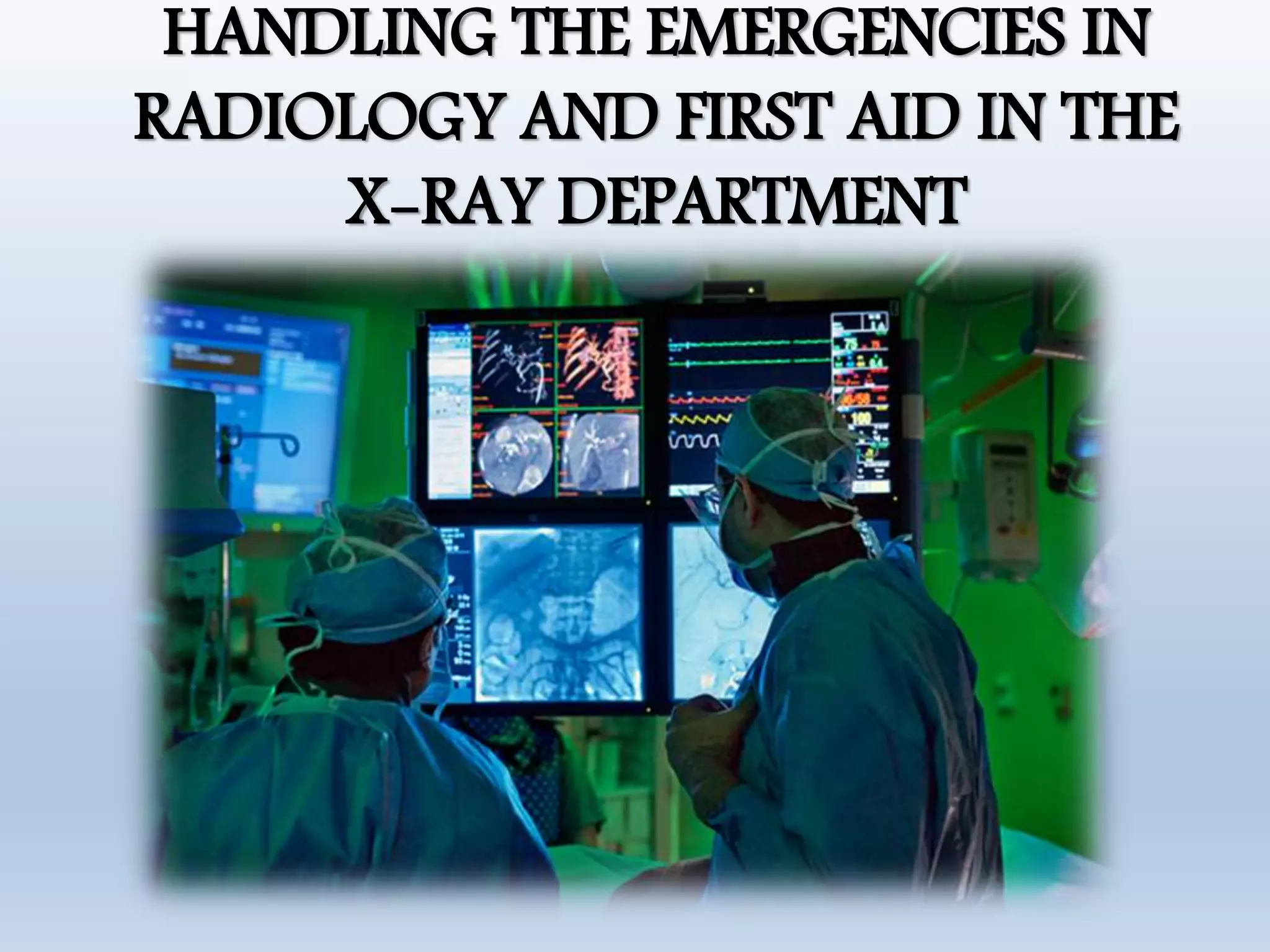 Handling the emergencies in radiology and first aid in the x ray department | PPTX