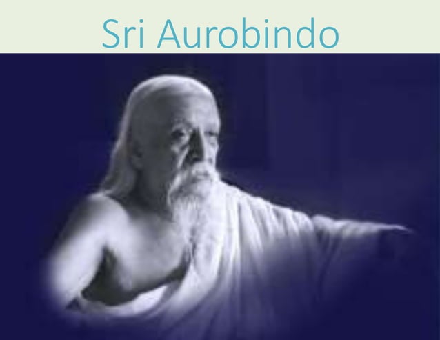 Sri Aurobindo life history and his teachings | PPTX