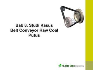 Studi Kasus untuk equipment Belt Conveyor_pd.ppt