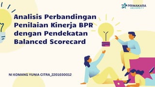 Analisis Perbandingan Penilaian Kinerja BPR dengan Pendekatan Balanced ...