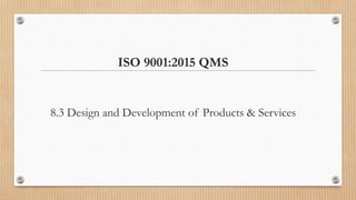 8.3 Design & Development - Clause requirements for ISO 9001 design | PPTX