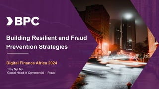 Troy Nyi Nyi- BPC: Building Resilient and Fraud Prevention Strategies | PPTX | Internet | Computing