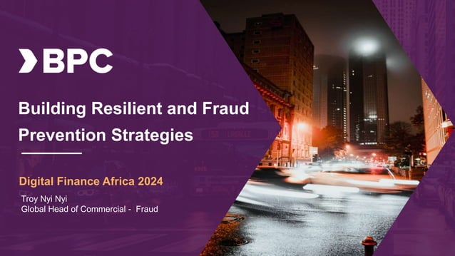 Troy Nyi Nyi- BPC: Building Resilient and Fraud Prevention Strategies ...