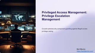 Privilege Escalation Management: Controlling Unauthorized Access Elevation | PPTX
