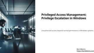 Privilege Escalation in Windows : Privileged Access Management | PPTX