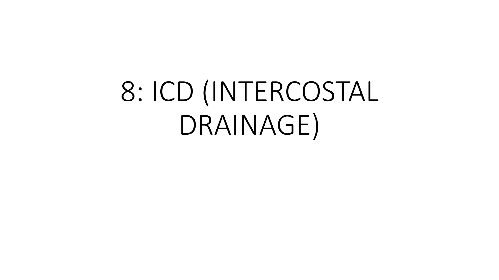 8. ICD (INTERCOSTAL DRAINAGE)_031442.pptx