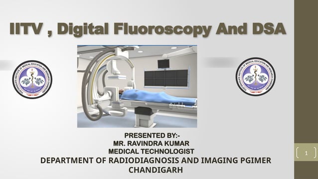 8. IITV , Digital Fluoroscopy and DSA by Ravindra Kumar.pptx
