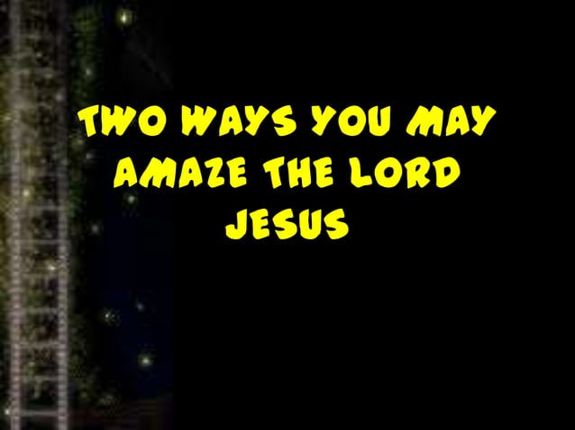 Amaze the Lord Jesus | PPTX | Christianity | Religion & Spirituality