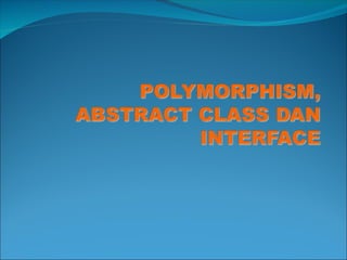 Pemrograman Berorientasi Objek AbstractClass_dan_Interface.ppt