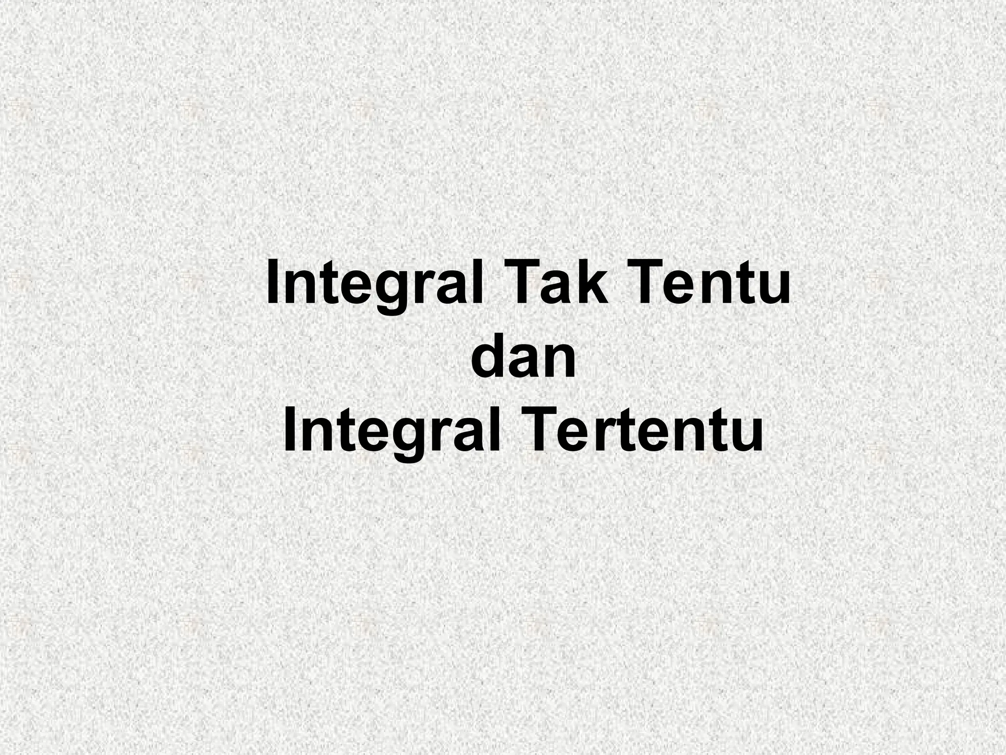 8. Integral Tak Tentu dan Tertentu Kalkulus | PPT