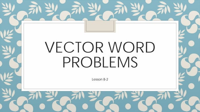 8-2 Vector Word Problems class notes (1).pdf