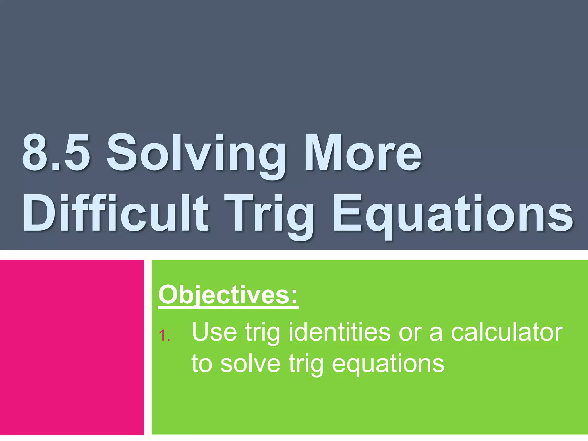 8 5 solving more difficult trig eqns | PPT