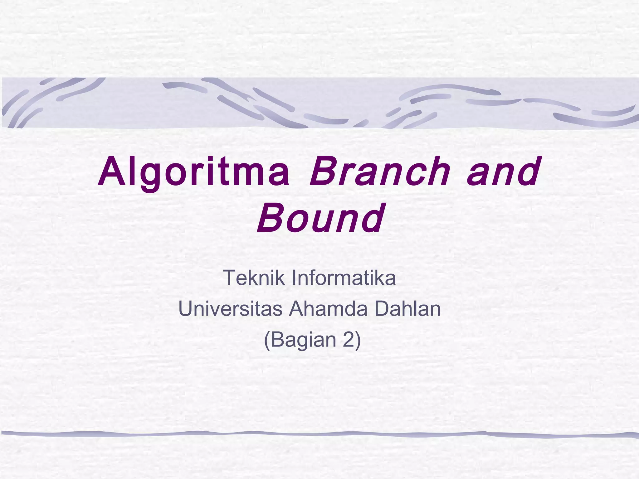 8 algoritma-branch-and-bound-2 | PPT
