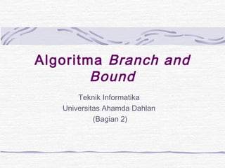 8 algoritma-branch-and-bound-2 | PPT
