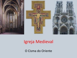 História da Igreja - O Cisma do Oriente | PPTX