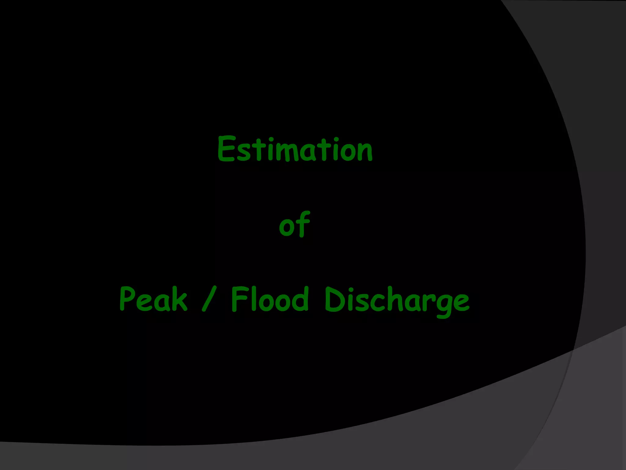 Hydrology (Estimation of peak flood discharge) | PPT