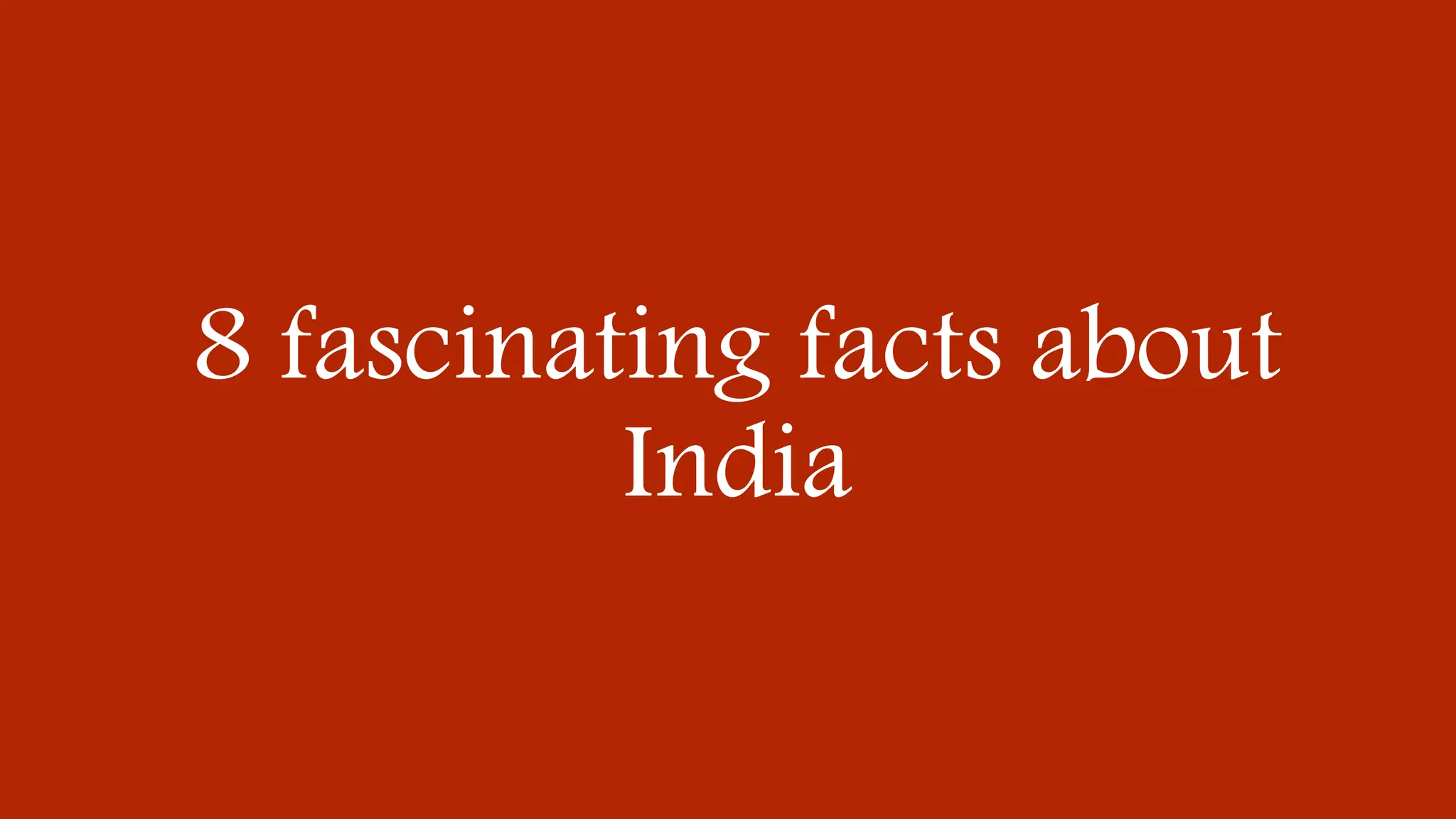 8 fascinating facts about india | PPTX
