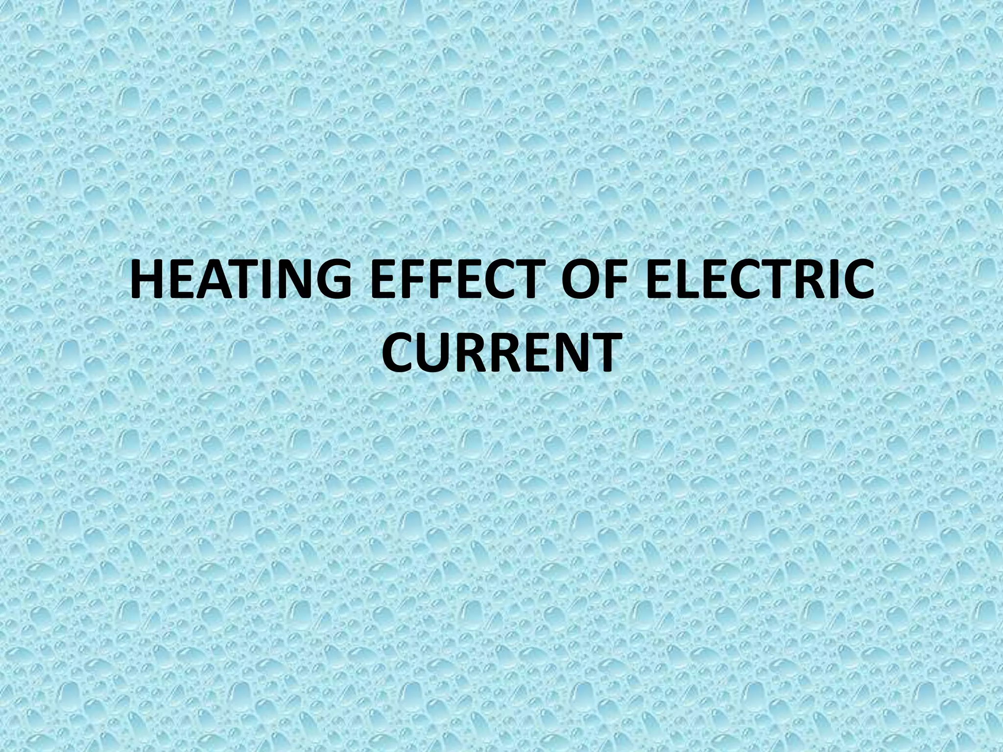 HEATING EFFECT OF CURRENT | PPTX