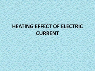 HEATING EFFECT OF CURRENT | PPTX