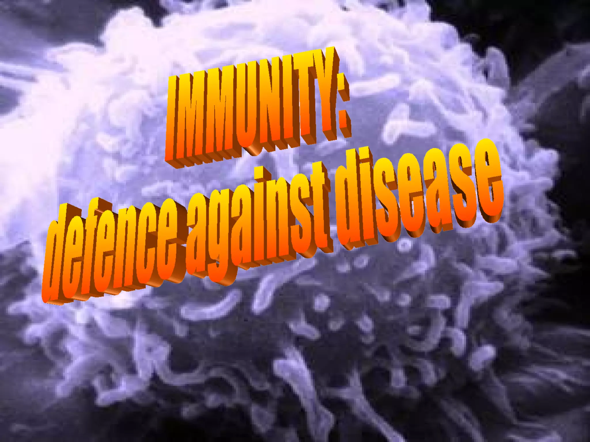 8 - Immunity: Defence Against Disease | PPT